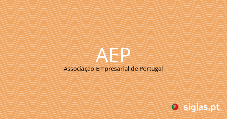 AEP - Associação Empresarial de Portugal - Siglas