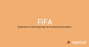 FIFA - Fédération Internationale de Football Association - Siglas