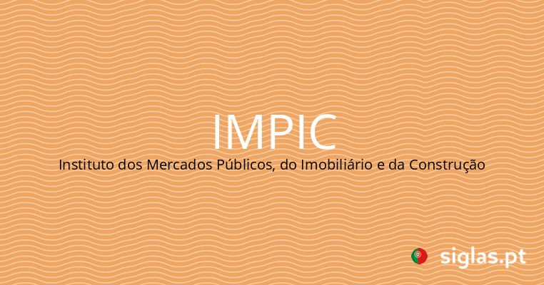 IMPIC - Instituto dos Mercados Públicos, do Imobiliário e da Construção ...