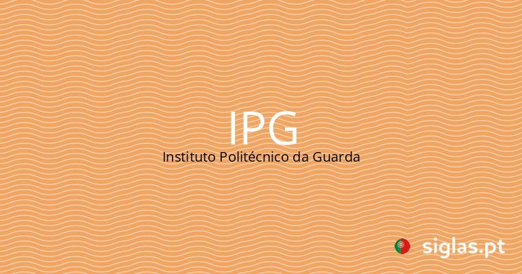 IPG - Instituto Politécnico da Guarda - Siglas