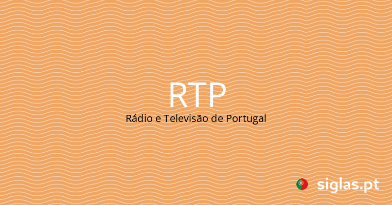 RTP - Rádio e Televisão de Portugal - Siglas