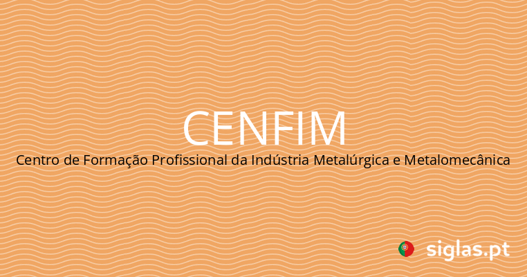 CENFIM - Centro de Formação Profissional da Indústria Metalúrgica e ...